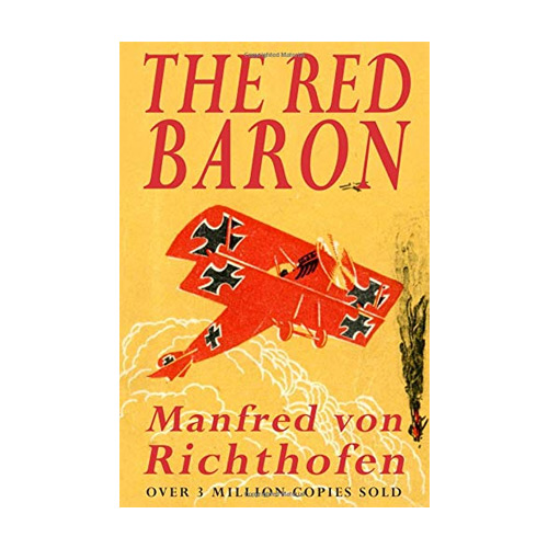 Who was the Red Baron? Manfred von Richthofen And The Luftstreitkräfte